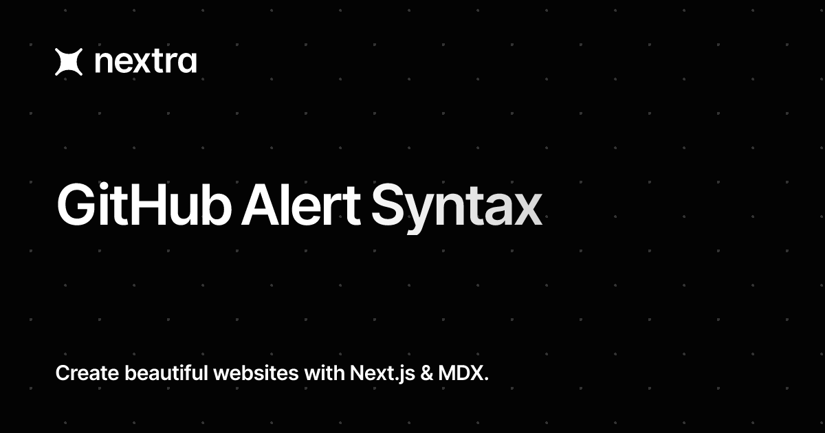 GitHub Alert Syntax | Nextra