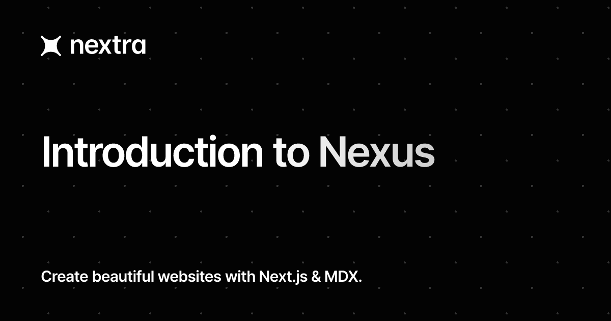 Introduction to Nexus