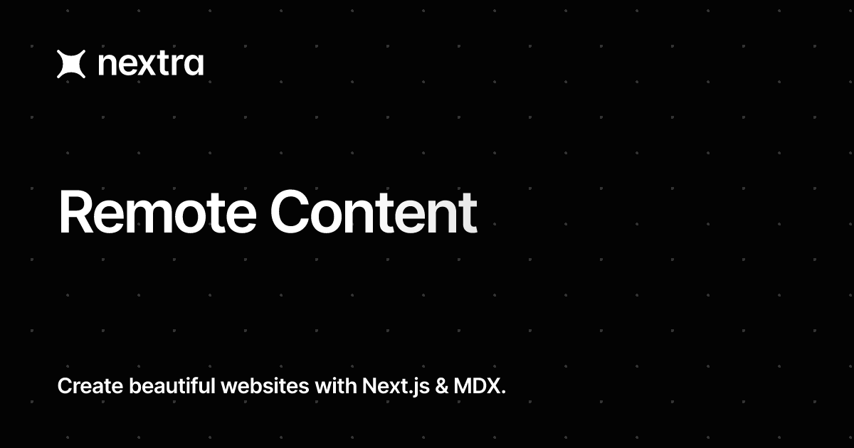Remote Content | Nextra