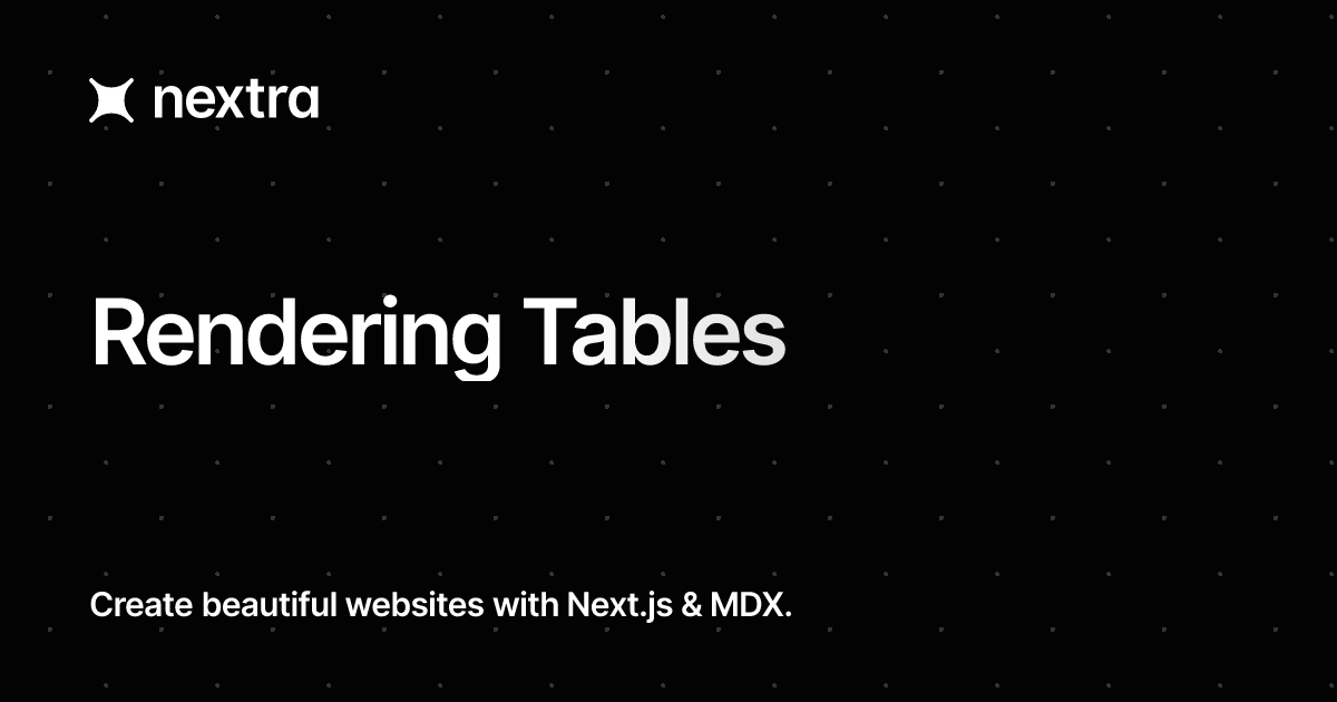 Rendering Tables | Nextra