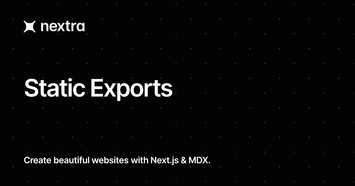 Static Exports | Nextra